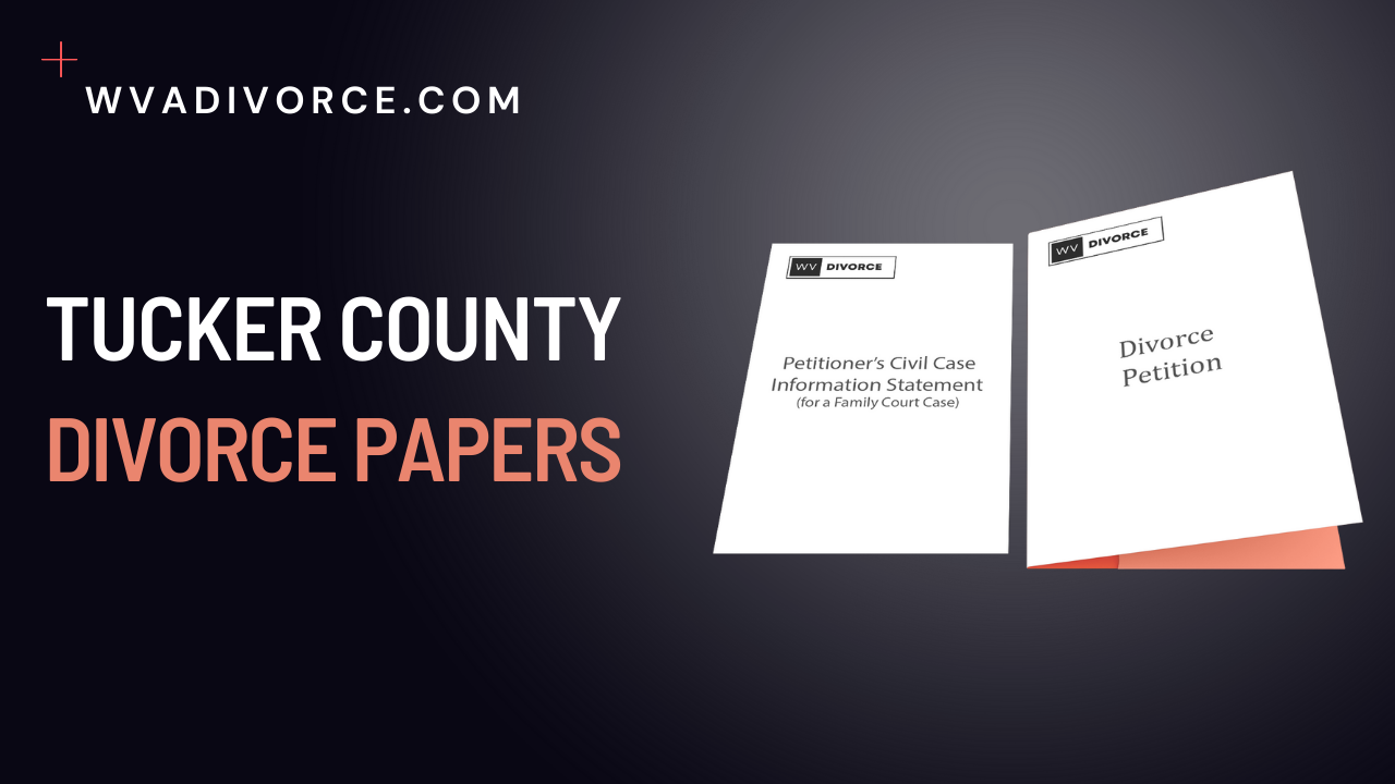 Tucker County Divorce Papers That You Need to Get a Divorce ...